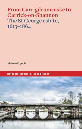 From Carrigdrumruske to Carrick-on-Shannon : the St George estate, 161 ...