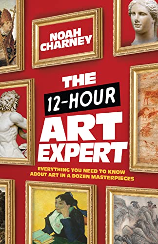 The 12-Hour Art Expert: Everything You Need to Know about Art in a Doz ...