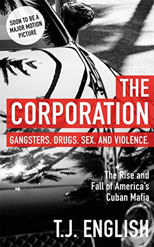 The Corporation: The Rise and Fall of America’s Cuban Mafia – Chalkys.com