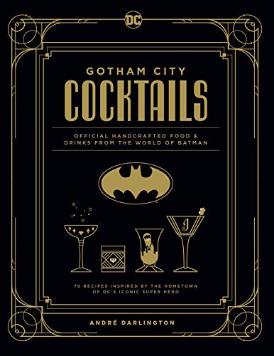 DC Comics: Official Handcrafted Food & Drinks From the World of Batman ...