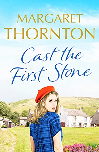 Cast the First Stone: A captivating Yorkshire saga of friendship and f ...